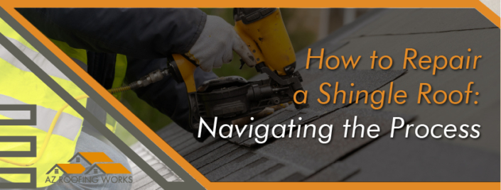 How to Repair a Shingle Roof: Navigating the Process